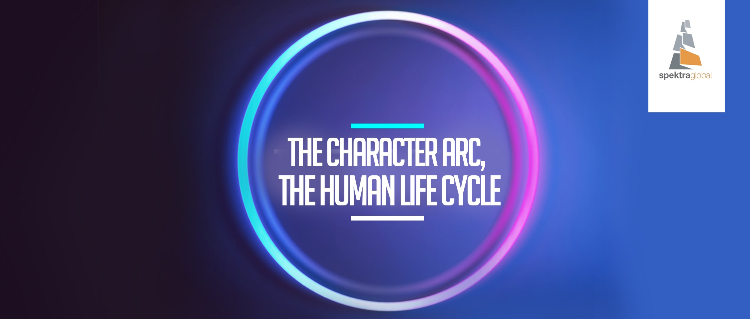 THE CHARACTER ARC, THE HUMAN LIFE CYCLE | Spektra Global